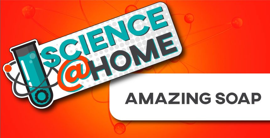 SaH: Amazing Soap – Reading Science Center